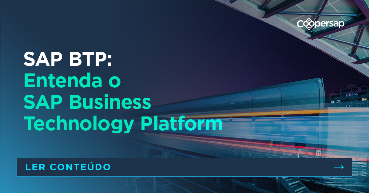 SAP BTP: Entenda o SAP Business Technology Platform
