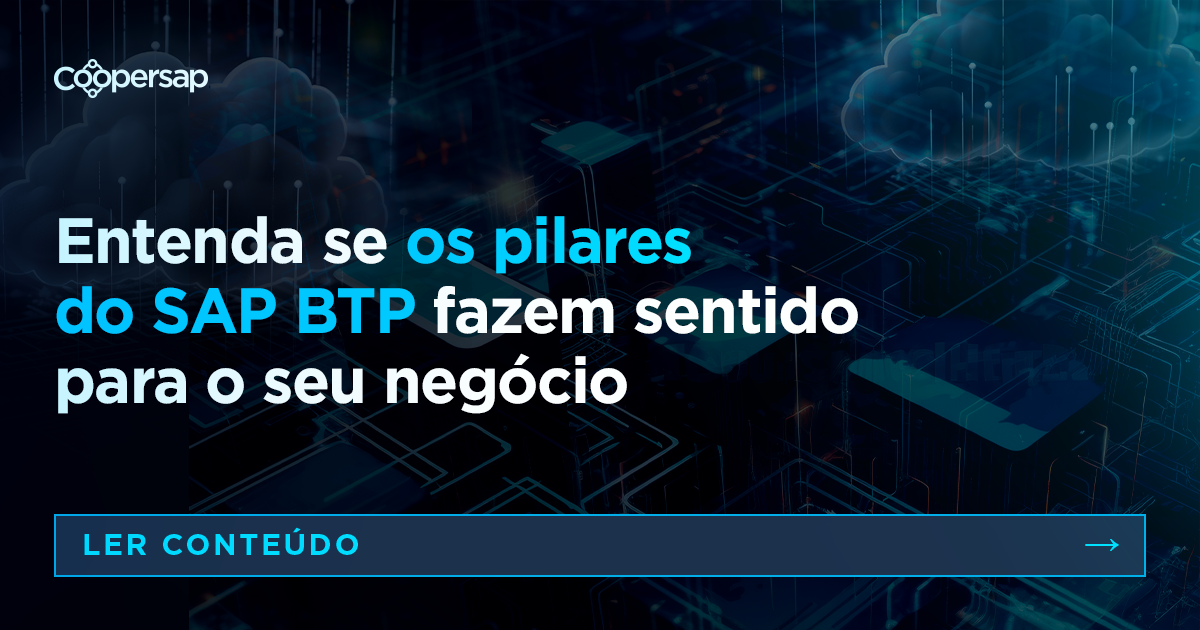 Entenda se os pilares do SAP BTP fazem sentido para o seu negócio